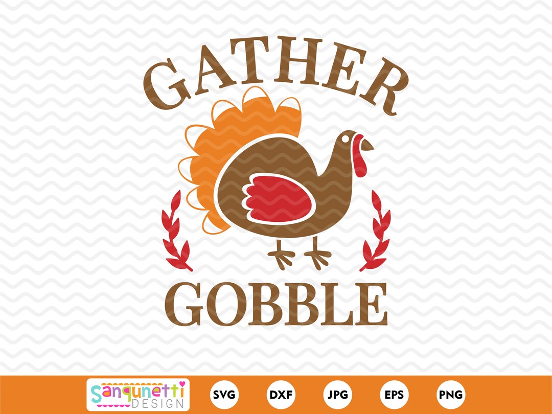 Gather Gobble Thanksgiving Turkey SVG, Png Jpg Dxf Svg, Cricut and ...