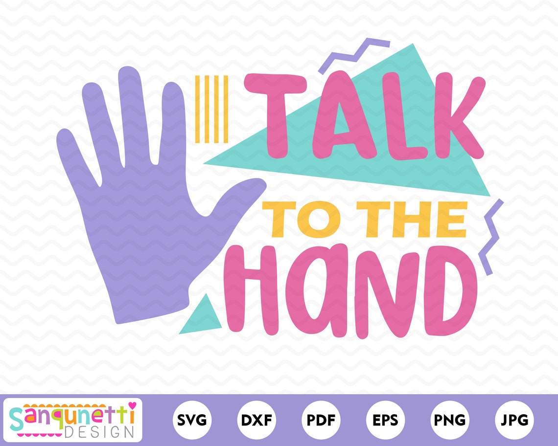 Talk to the Hand 90s SVG Nineties Retro Cutting File Sassy | Etsy