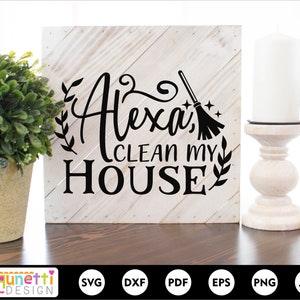 Alexa Clean My House SVG, Home Decor Cutting File for Silhouette and ...