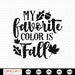 My Favorite Color is Fall Svg, Autumn Svg, Fall Quote Svg, Cricut and ...