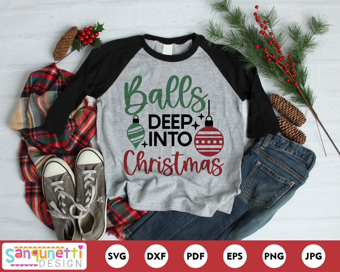 Balls Deep Into Christmas SVG, Funny Christmas Cricut and Silhouette ...