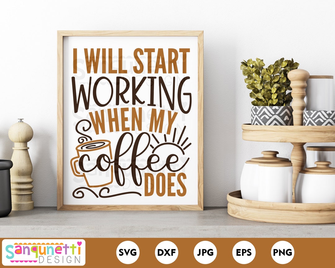 I Will Start Working When My Coffee Does SVG, Funny Coffee SVG Digital ...