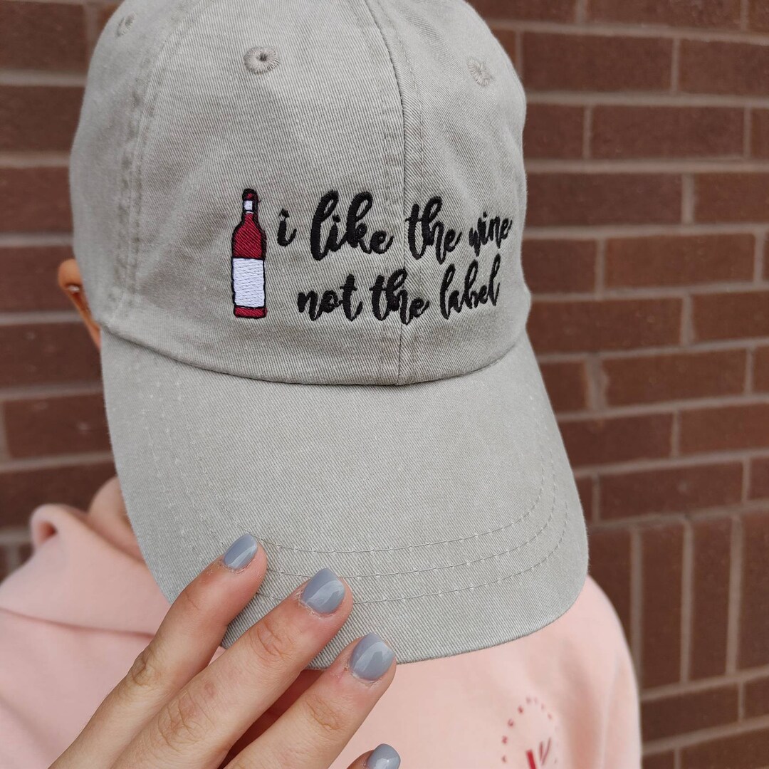 Embroidered I Like the Wine, Not the Label Ball Cap - Baseball Hat ...
