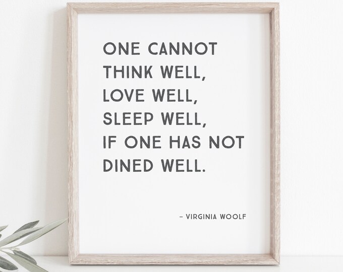 One Cannot Think Well, Love Well, Sleep Well, If One Has Not Dined Well ...