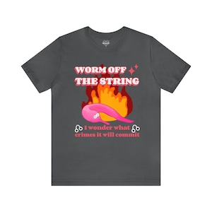 Worm off the String, Fire, Arson Unisex Jersey Short Sleeve Tee - Etsy