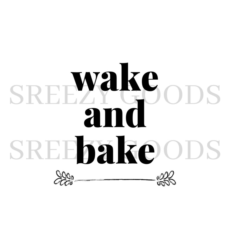 Wake And Bake Svg Cute Cricut Svg File Stoner Life Etsy