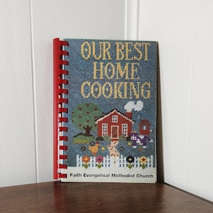 Cookbook, Our Best Home Cooking, Faith Evangelical Methodist Church ...