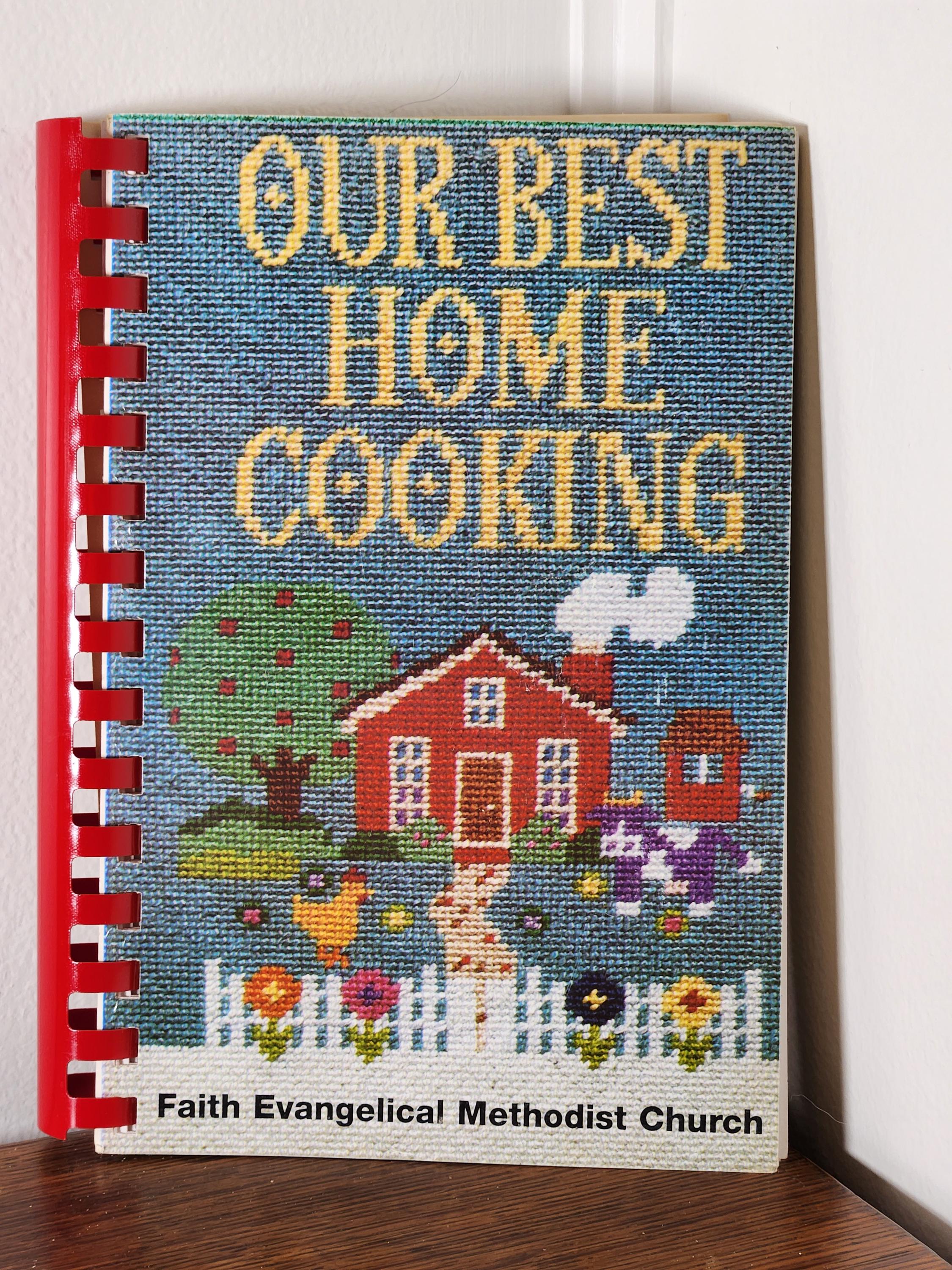 Cookbook, Our Best Home Cooking, Faith Evangelical Methodist Church ...
