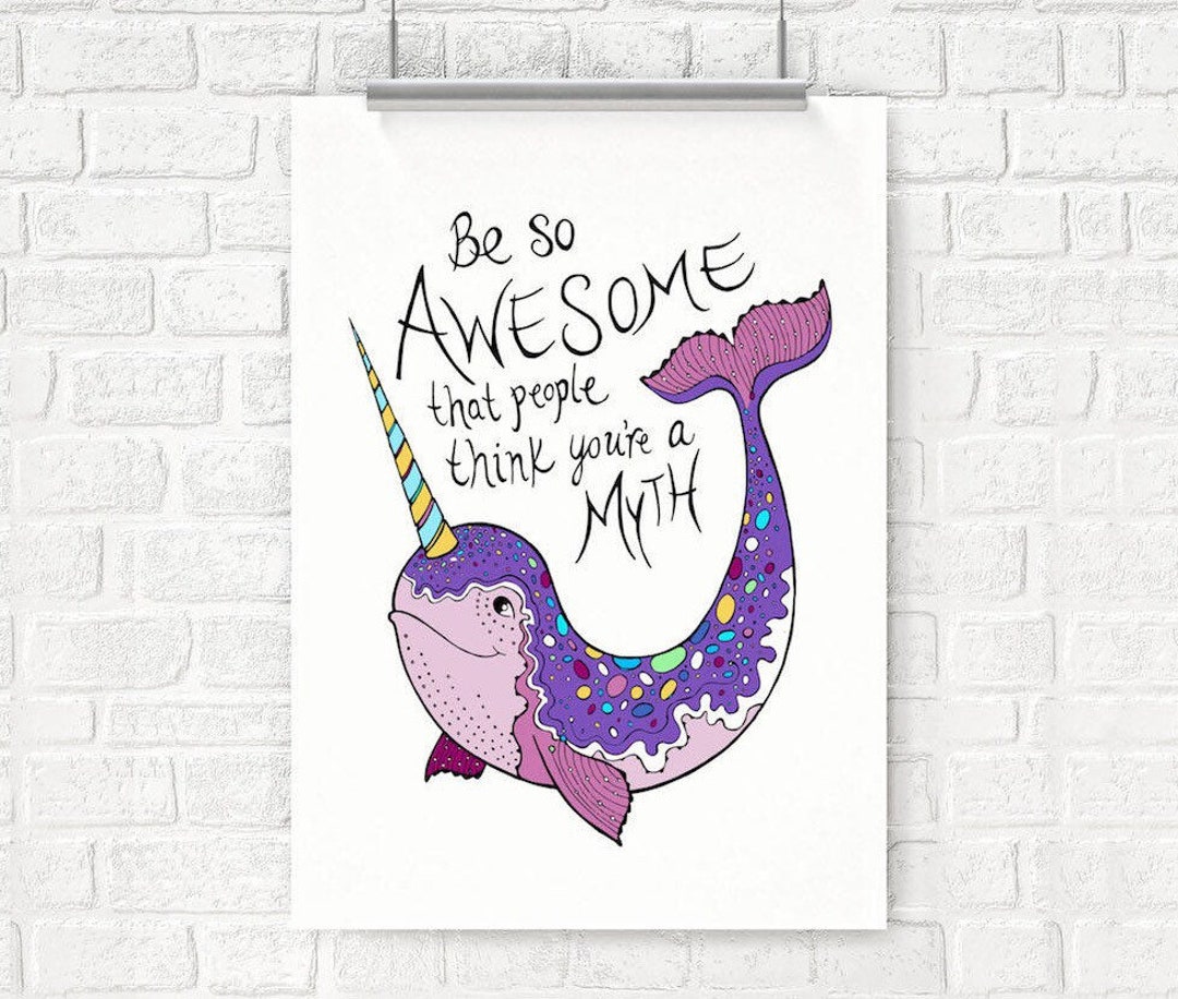 Narwhal Print, Be so Awesome People Think Youre a Myth, Narwhal Art ...