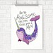 Narwhal Print, Be so Awesome People Think Youre a Myth, Narwhal Art ...