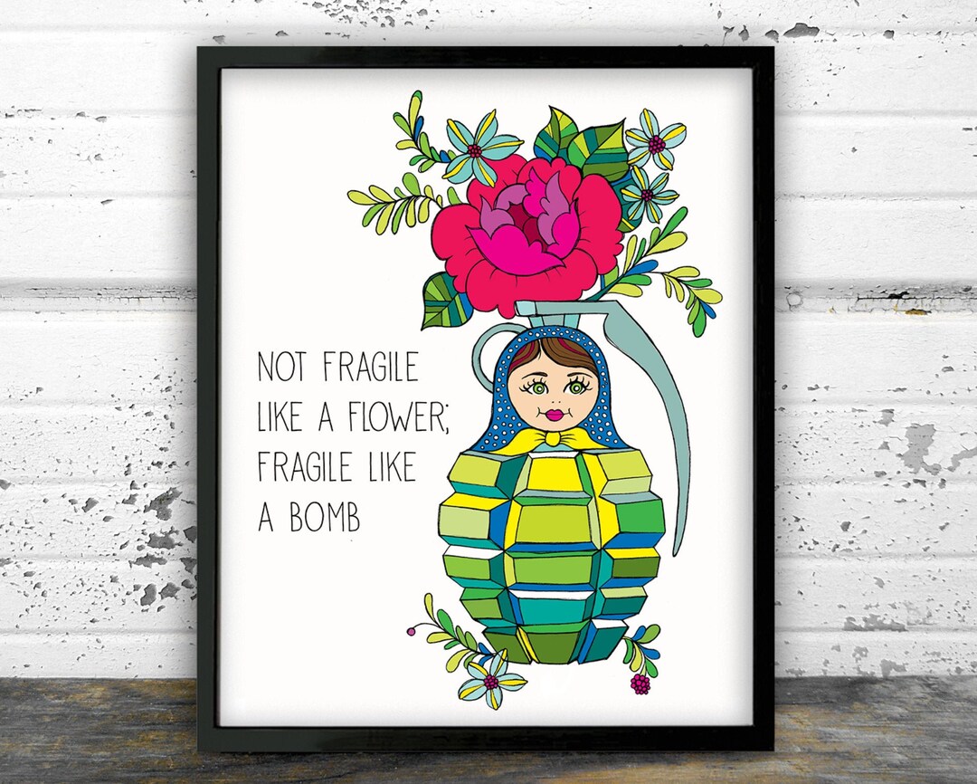 Not Fragile Like a Flower Fragile Like a Bomb, Print - Etsy