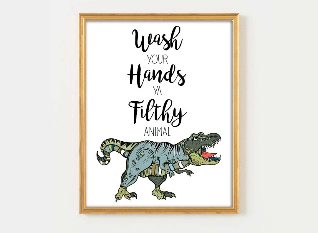Bathroom Art Dinosaur Bathroom Wash Your Hands Ya Filthy - Etsy