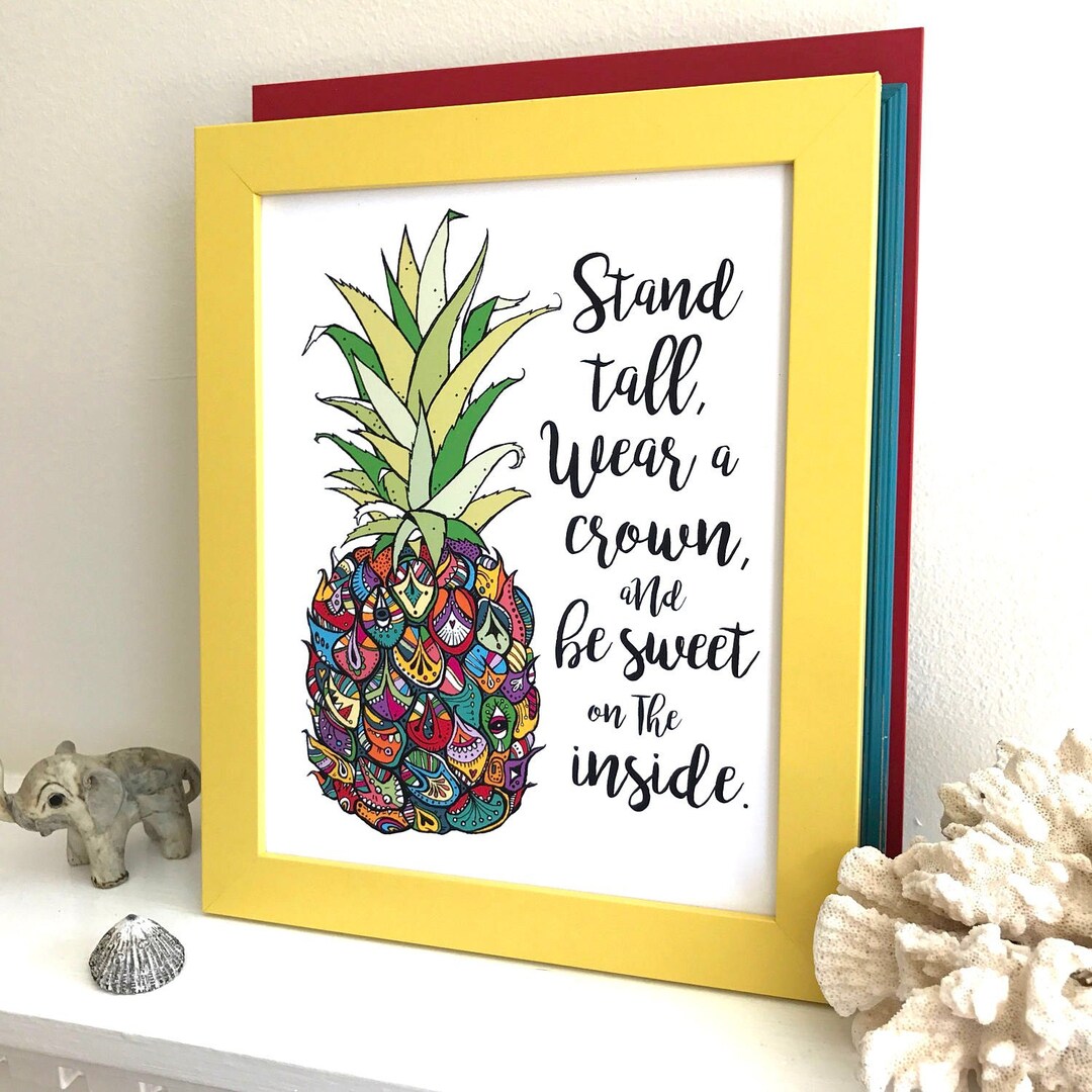 Kitchen Art, Be a Pineapple, Stand Tall Wear a Crown and Be Sweet on ...
