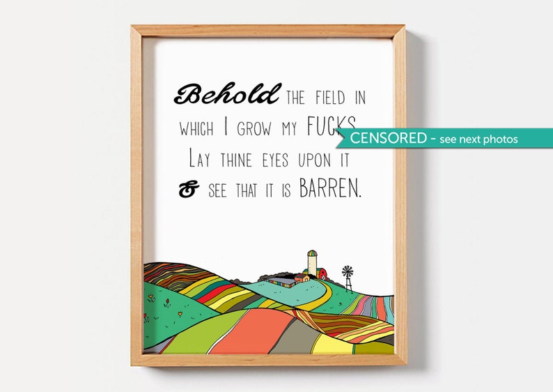 Behold the Field in Which I Grow My Fucks Lay Thine Eyes Upon - Etsy UK