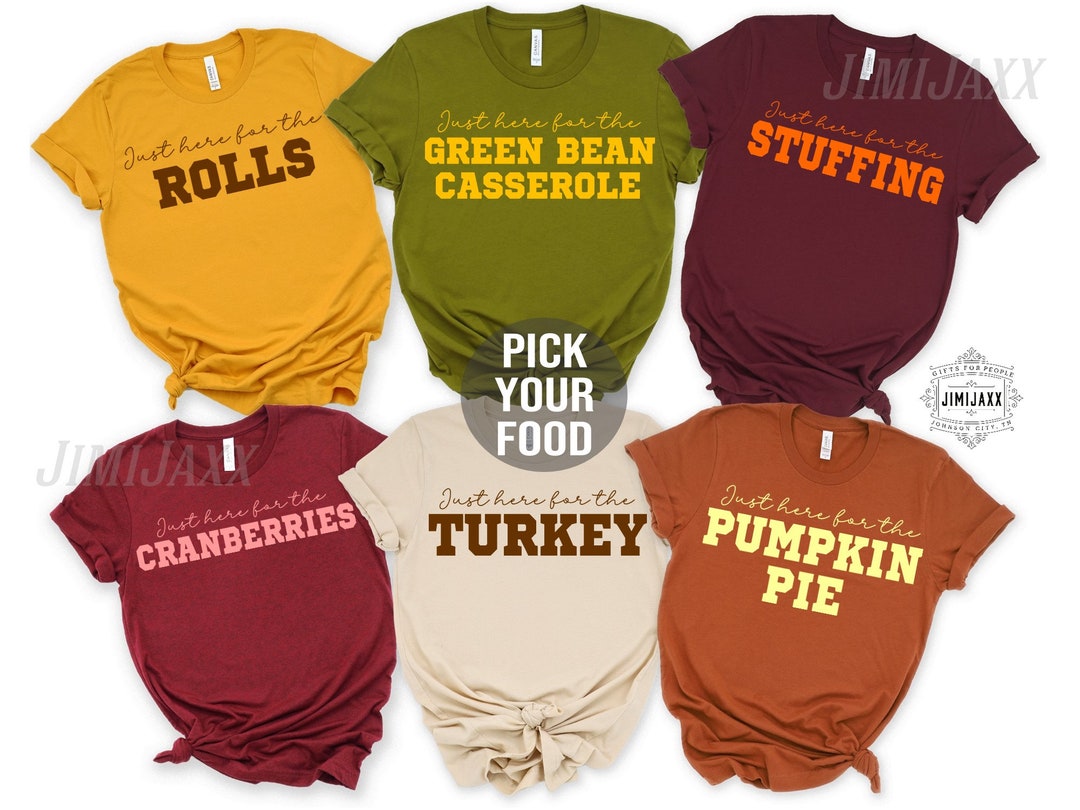 Thanksgiving Food Shirts, Thanksgiving Group Shirts, Im Just Here for ...