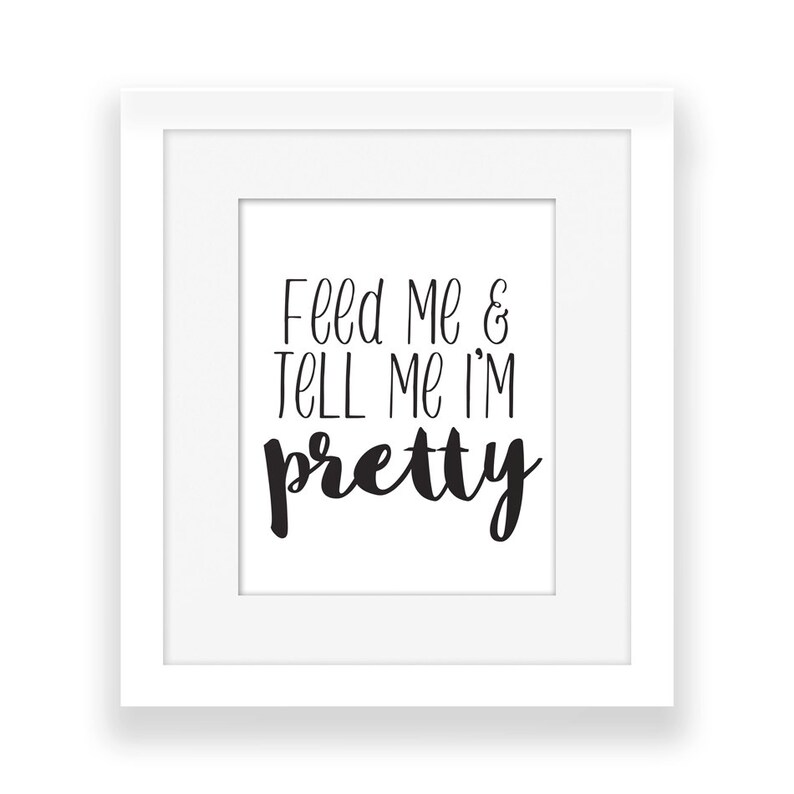 Printable Kitchen Sign / Feed Me and Tell Me I'm Pretty / Funny Kitchen ...