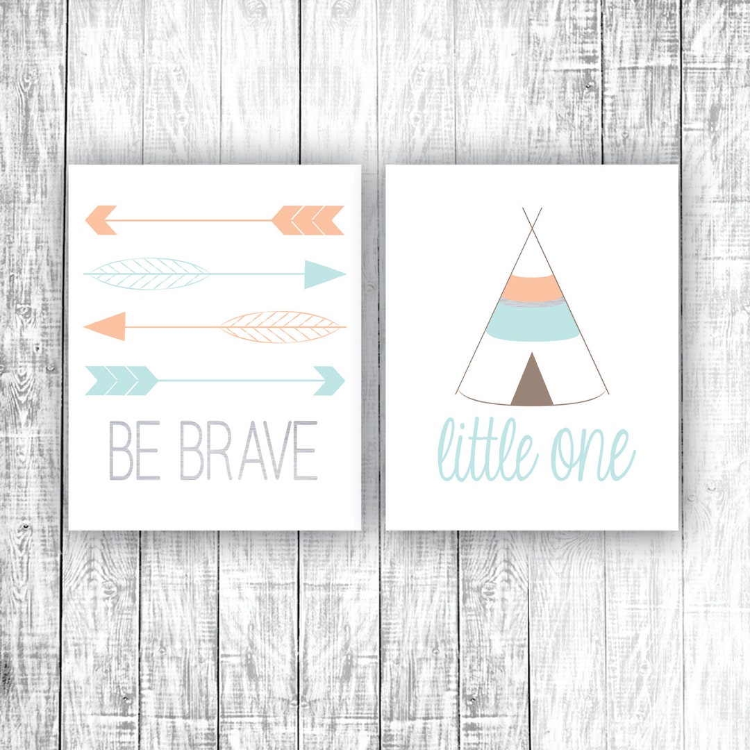 Nursery Art Printables / Be Brave, Little One / Tribal Teepee / DIY ...