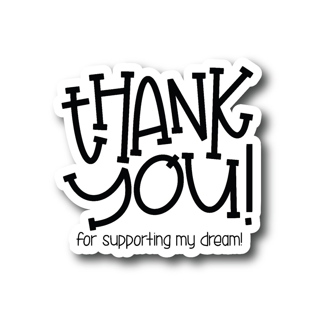 Thank You for Supporting My Dream Sticker - Small Business Thank You ...