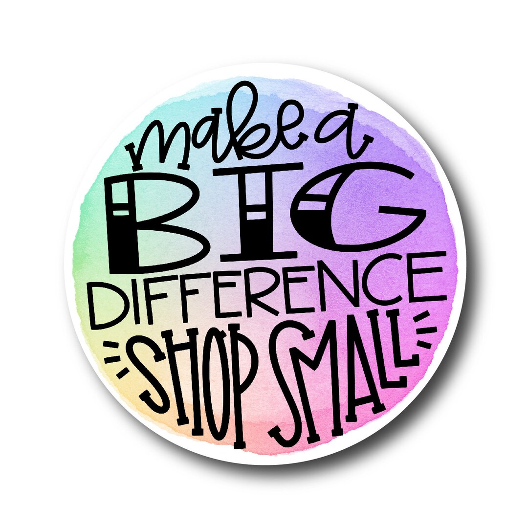 Make A Difference Shop Small Sticker - Small Business Thank You Product ...