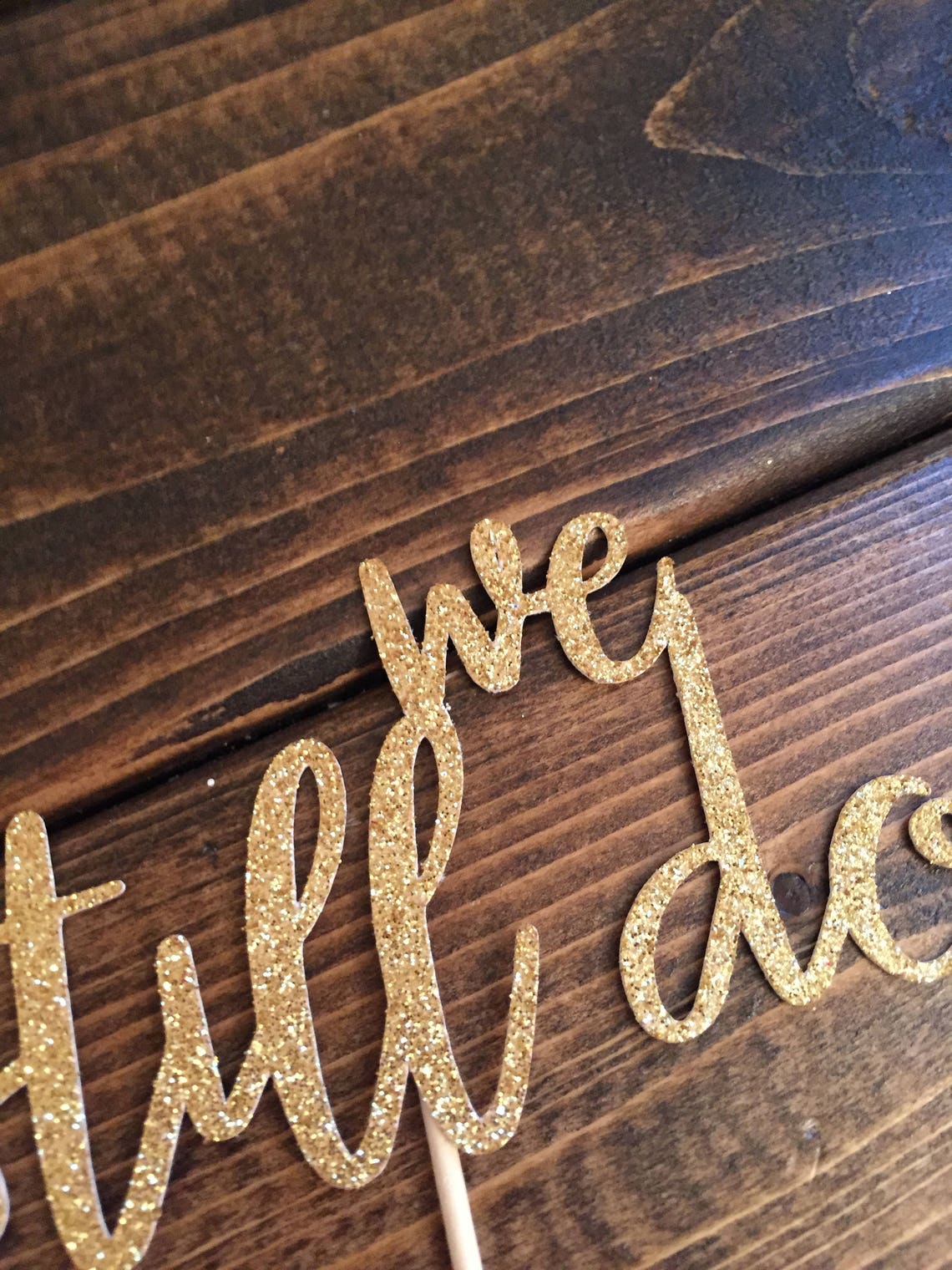 Anniversary Cake Topper We Still Do Cake Topper Gold - Etsy