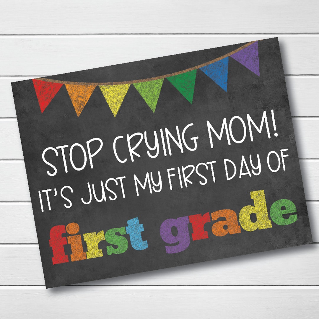 Stop Crying Mom First Grade Back to School Sign - First Day of School ...
