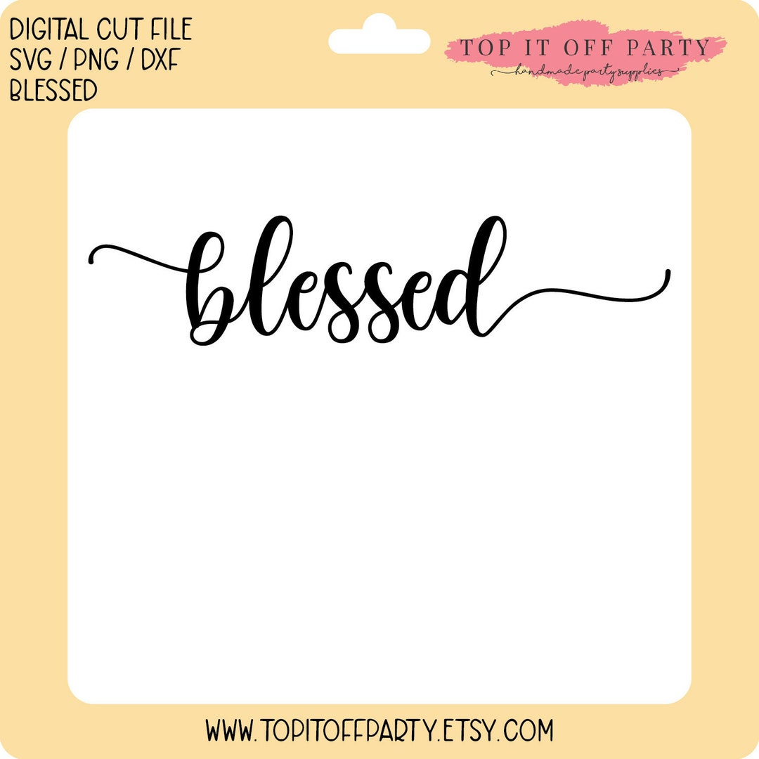 Blessed Svg - Png - Dxf - Silhouette Cut File - Cricut Cut File - DIY ...