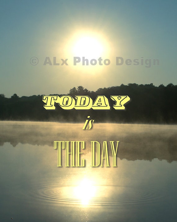 Today is the Day Inspirational Quote Photo Poster 8x10 - Etsy