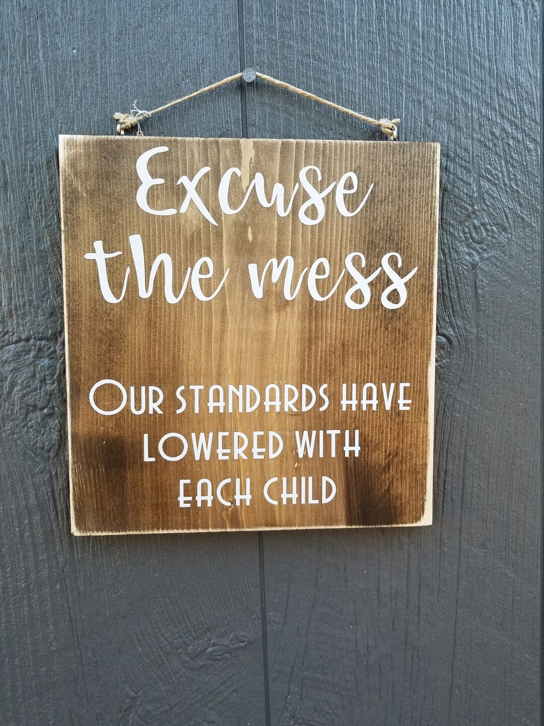 Excuse the Mess. Our Standards Have Lowered With Each Child. Wood Sign ...