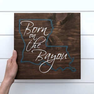 Painted | Born on the Bayou Sign | Louisiana Sign | Louisiana Wall Art ...