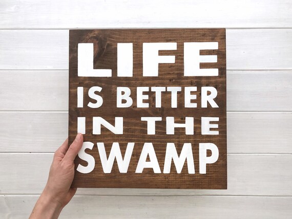 Life is Better in the Swamp Sign Louisiana sign Florida | Etsy