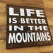 Life is Better in the Mountains Sign Cabin Wall Decor Adventure Nursery ...