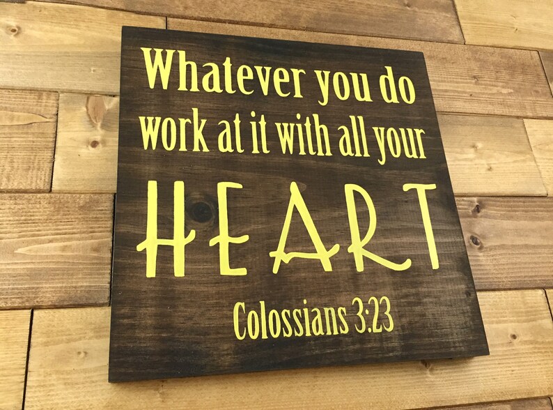 Colossians 3:23 Sign Work at it with All your Heart Sign | Etsy