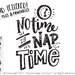 Nap SVG, No Time is Nap Time SVG, Sleepy Baby, Printable, Napping ...