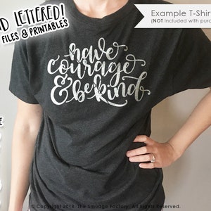 Have Courage and Be Kind SVG, Printable, Silhouette SVG, Cricut ...