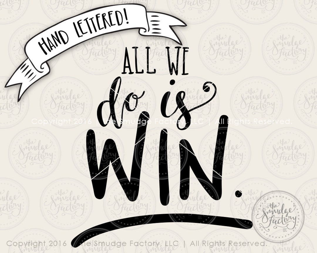 Win SVG Cut File, All We Do is Win, Sports Cutting File, Hand Lettered ...