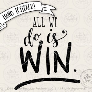 Win SVG Cut File, All We Do is Win, Sports Cutting File, Hand Lettered ...