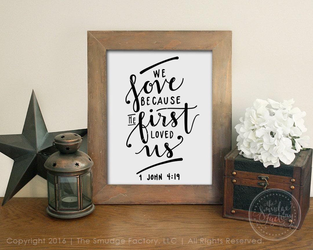 Bible Verse Printable File, We Love Because He First Loved Us DIY Print ...