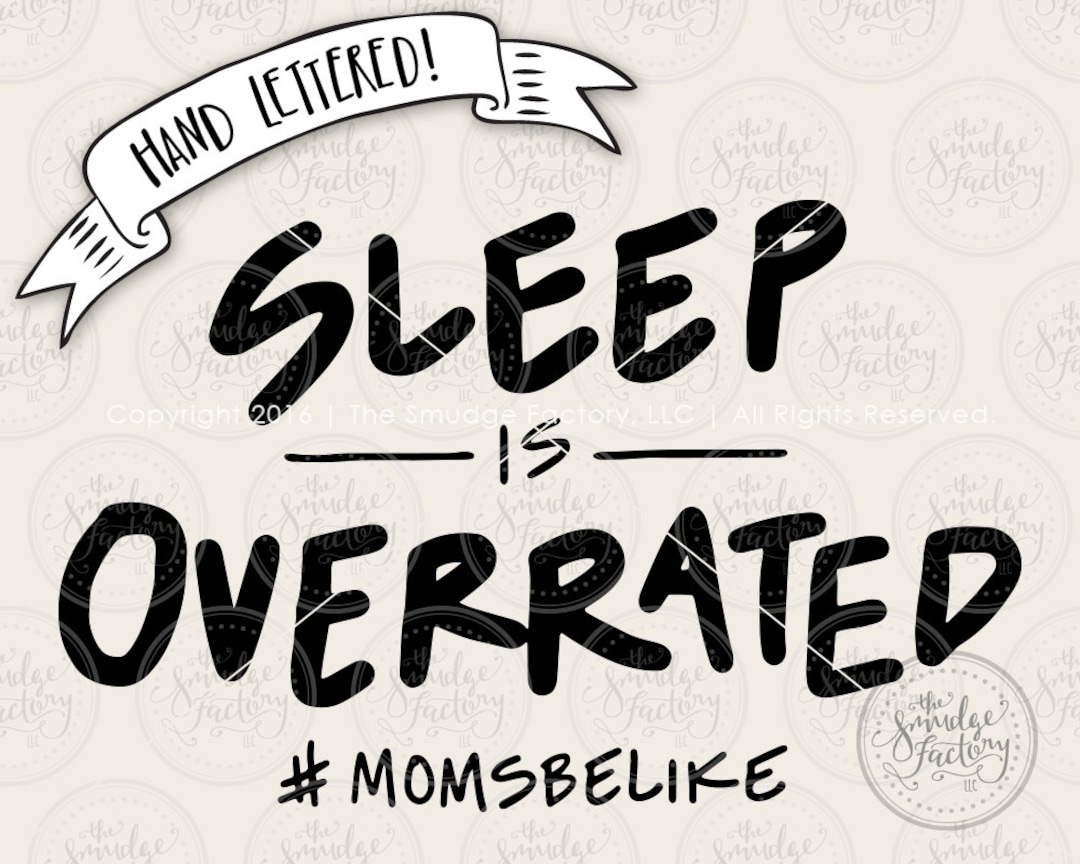 Sleep is Overrated Cut File, Moms Be Like, Hand Lettered Silhouette ...