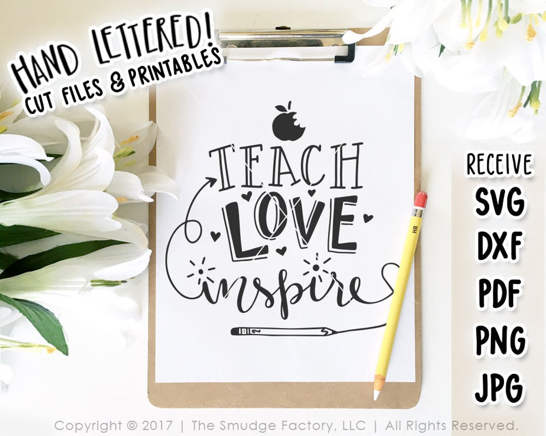 Teacher SVG, DXF File, Teach, Love Inspire, Hand Lettered SVG Cutting ...