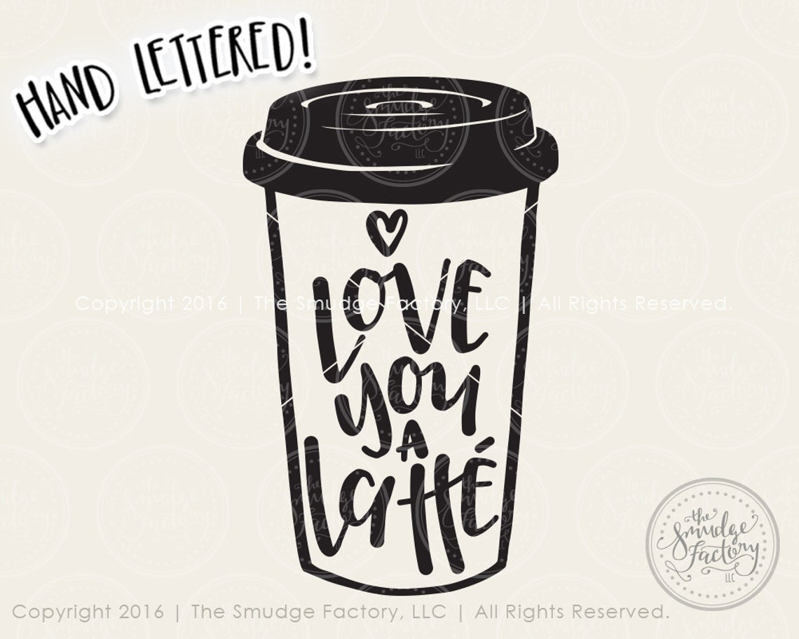 Valentine SVG File I Love You A Latte Coffee SVG Hand - Etsy