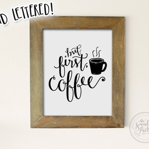 But First, Coffee Printable • Wall Art • Hand Lettered Calligraphy ...