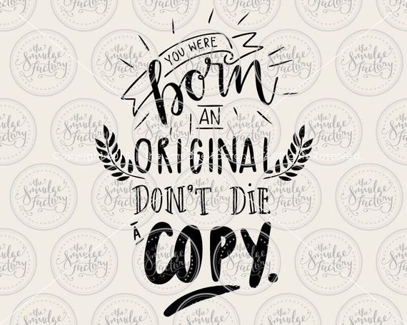 Be Original Dont Die A Copy