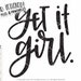 Get It Girl SVG, Hand Lettered SVG, Get Things Done Cut File, Empowered ...