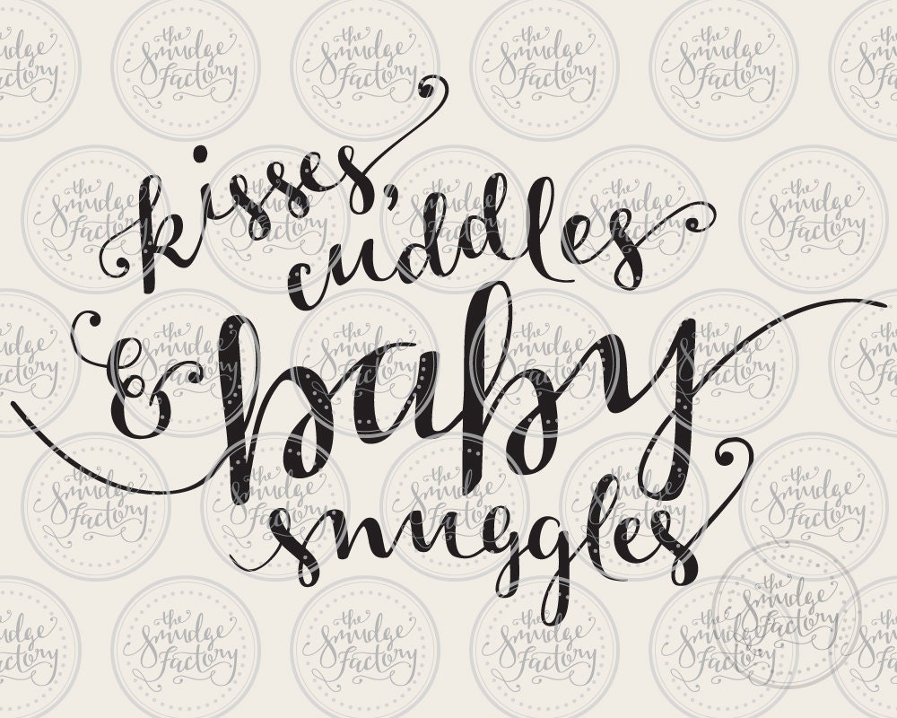 Kisses Cuddles & Baby Snuggles Handwritten Calligraphy File | Etsy