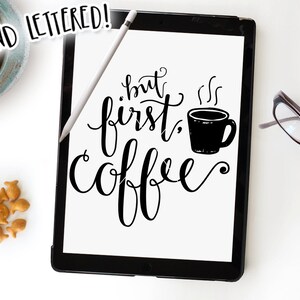 But First, Coffee Printable • Wall Art • Hand Lettered Calligraphy ...
