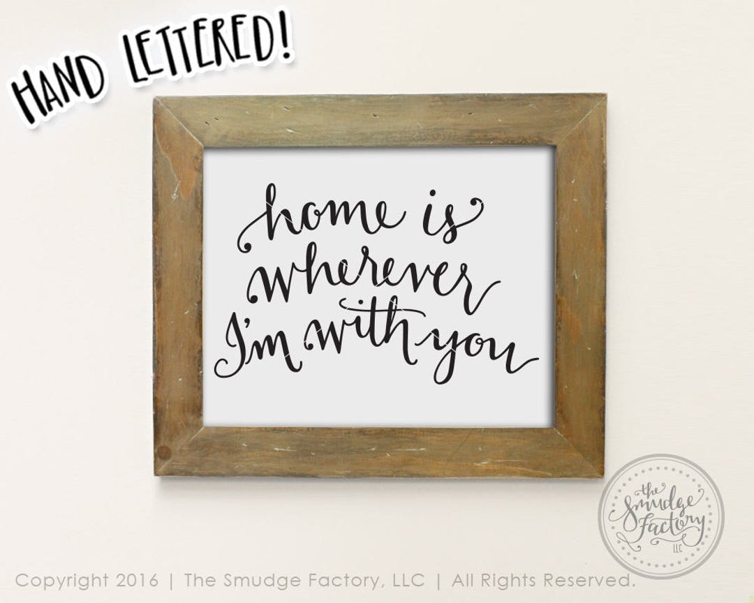 Home Printable File, Home is Wherever I'm With You, Hand Lettered ...