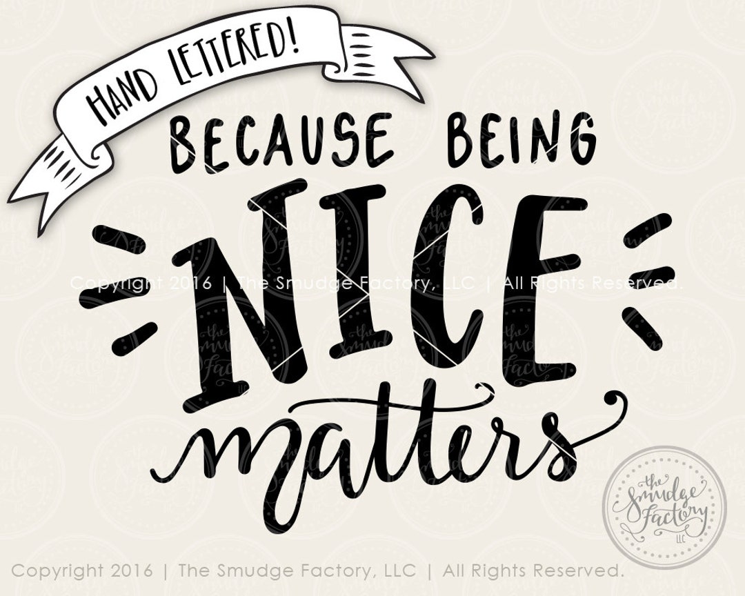 Being Nice SVG Cut File, Because Being Nice Matters Cutting File ...