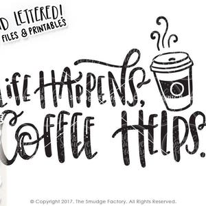 Coffee Printable File, Life Happens, Coffee Helps, but First Coffee ...