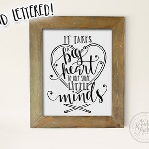 Teacher Printable, It Takes a Big Heart to Help Shape Little Minds DIY ...