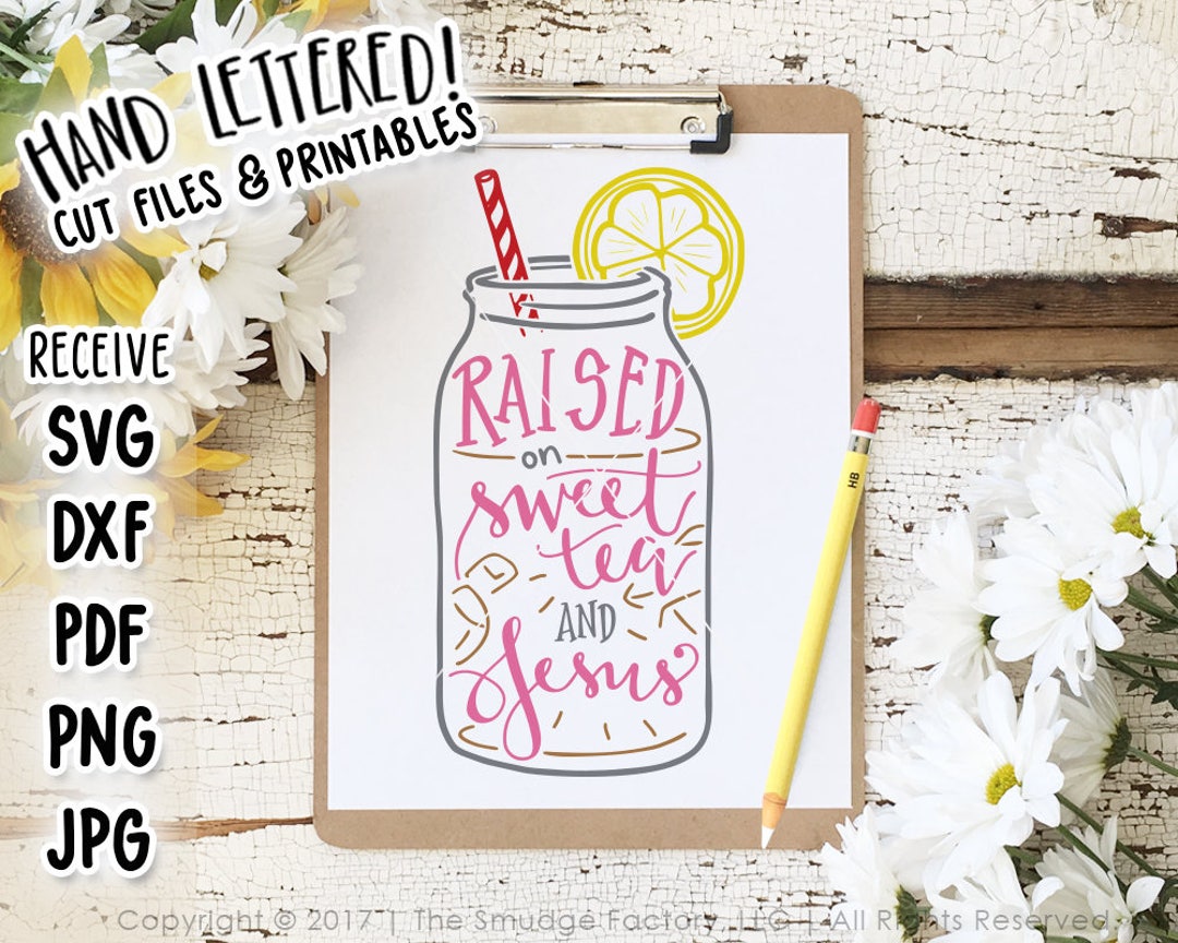 Raised on Sweet Tea and Jesus SVG Cut File, Mason Jar SVG, Hand Drawn ...